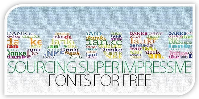 How To Source Super Impressive Fonts For Free