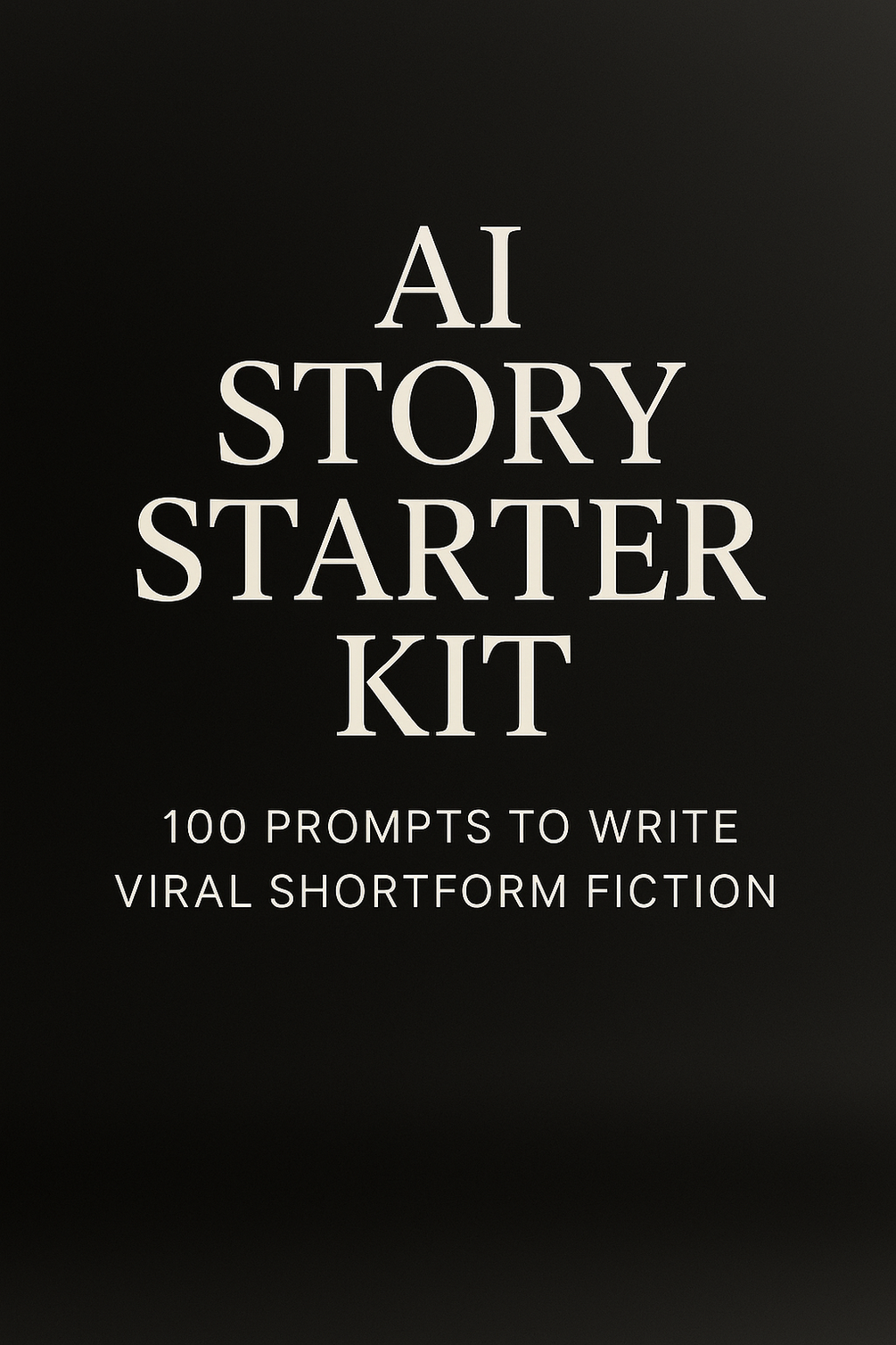AI Story Starter Kit – 100 Prompts to Write Viral Shortform Fiction