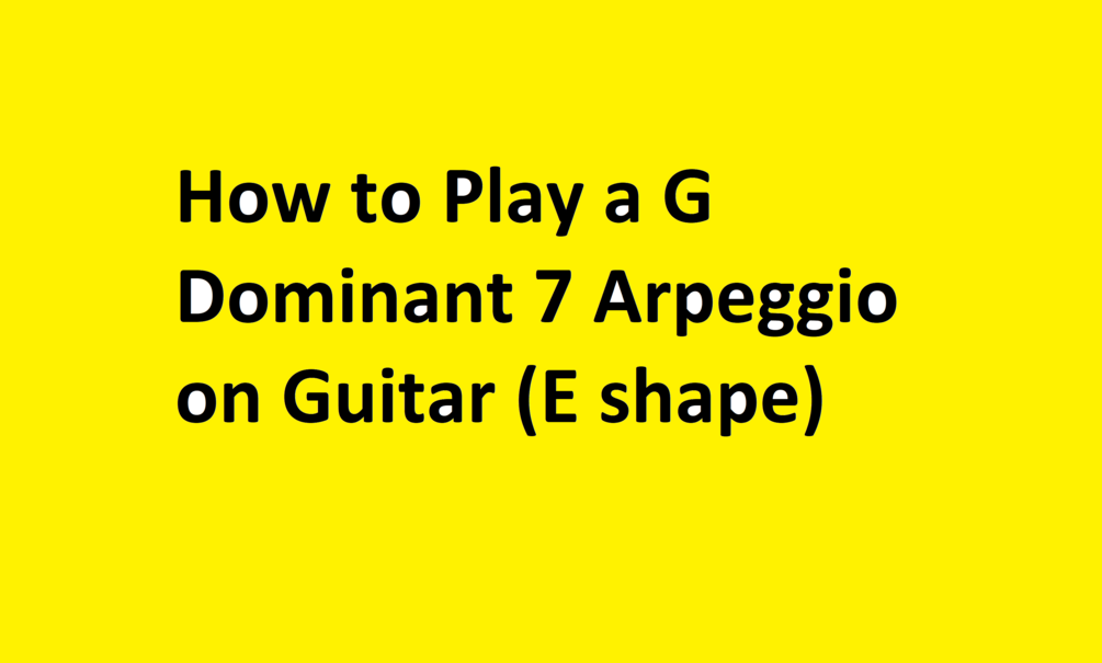 How to Play a G Dominant 7 Arpeggio on Guitar (E shape)