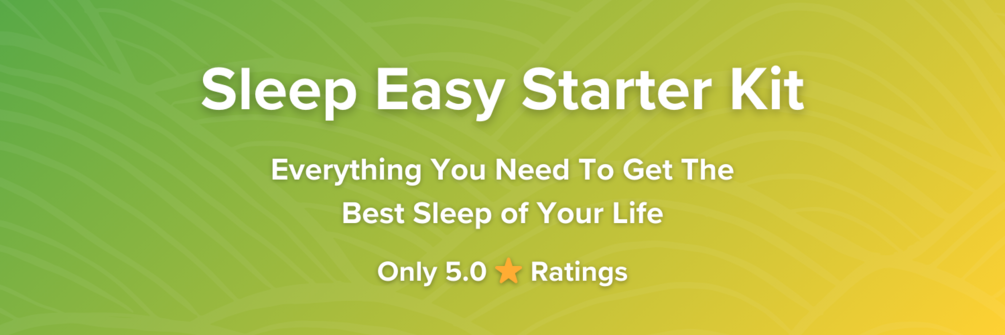 Sleep Easy Starter Kit