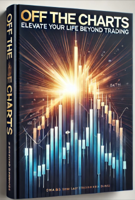 Off the Charts: Elevate Your Life Beyond Trading