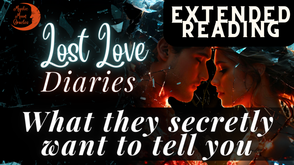 WHAT DO THEY SECRETLY WANT TO TELL YOU? | Lost Love Diaries EXTENDED READING