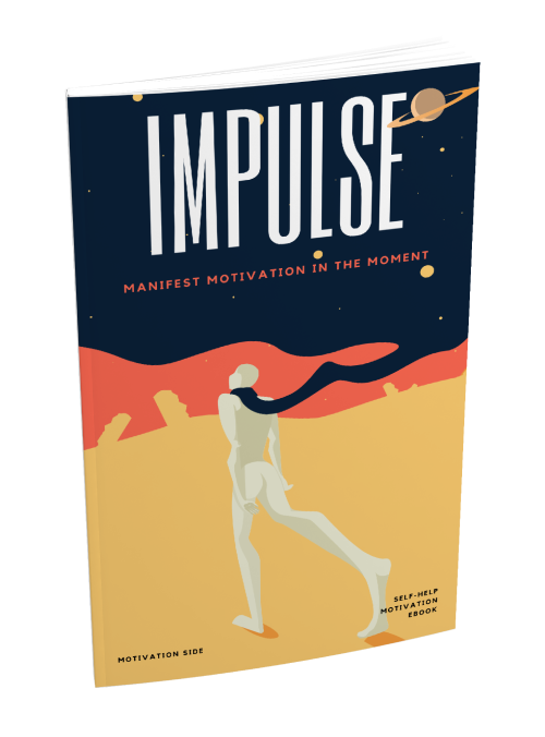 Impulse – Manifest Motivation in The Moment