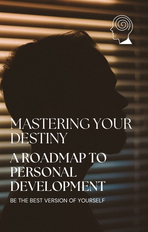 Mastering your destiny: a roadmap to personal development
