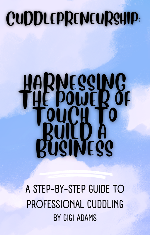 Cuddlepreneurship: Harnessing the Power of Touch to Build A Business A ...