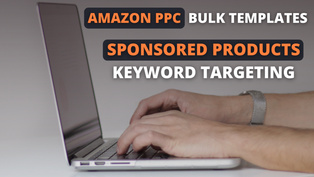 Amazon PPC - Create New Campaigns in Bulk (Sponsored Products: Keyword ...