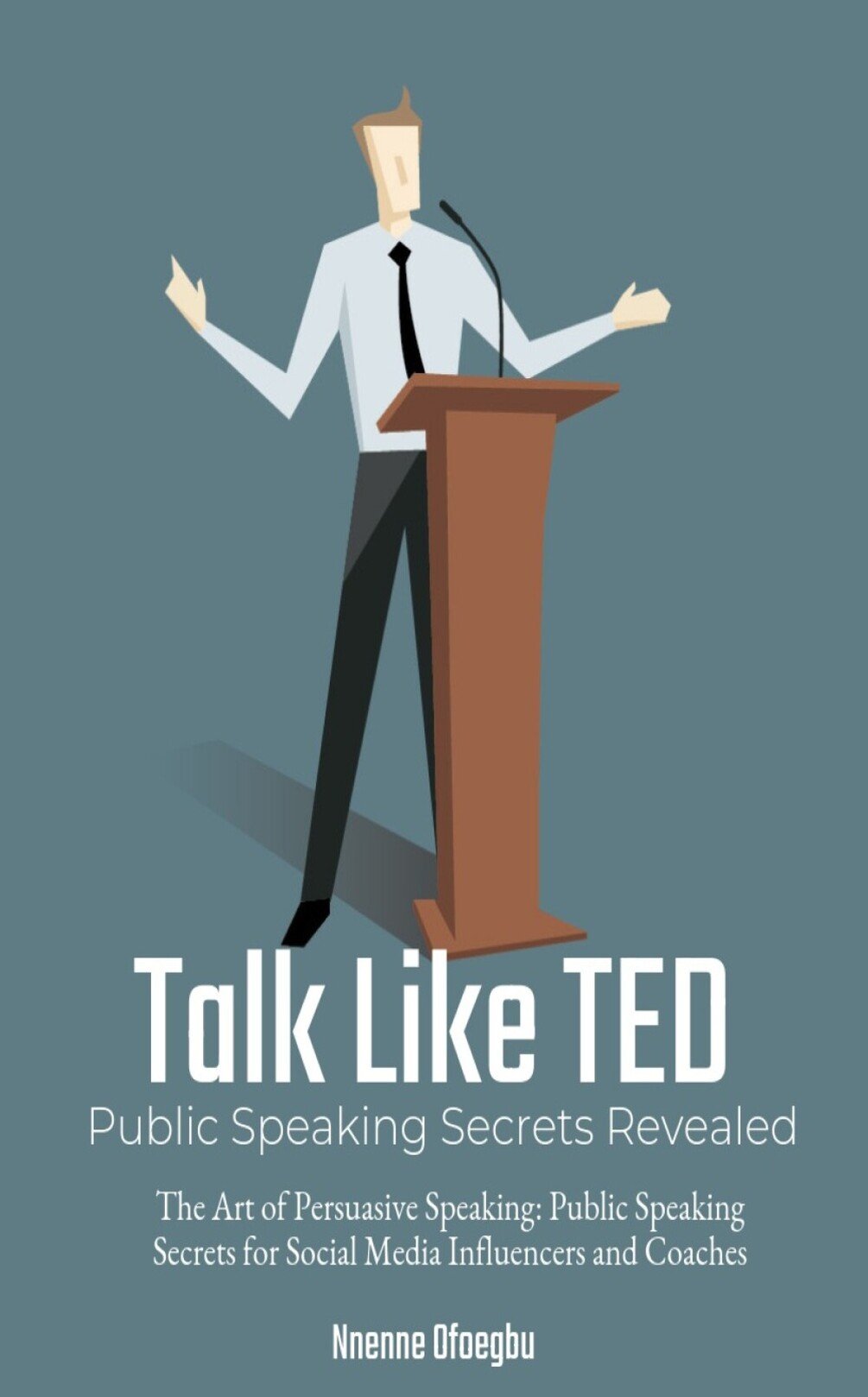 Talk Like TED: Public Speaking Secrets Revealed - The Art of Persuasive ...