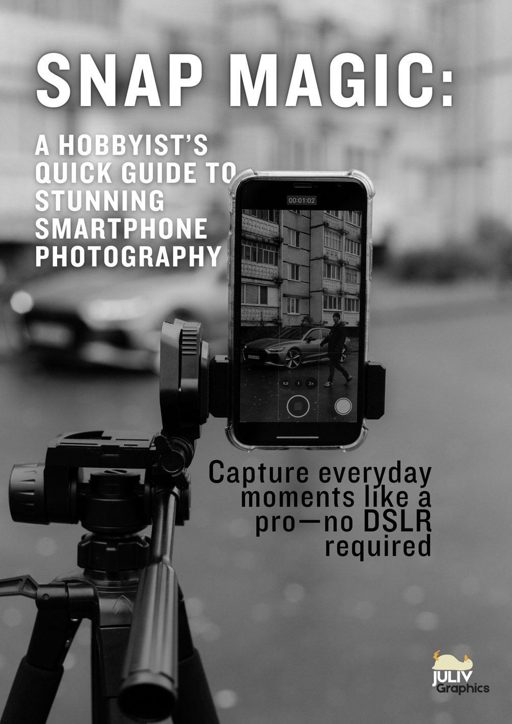 Snap Magic A Hobbyist’s Quick Guide to Stunning Smartphone Photography