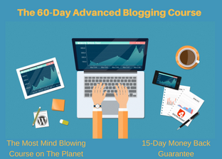 The 60 Day Advanced Blogging Course