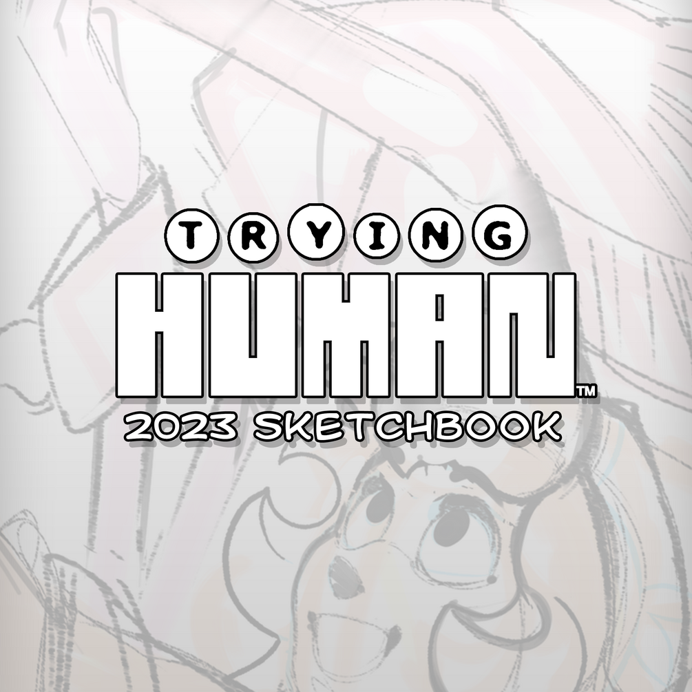 Trying Human 2023 Sketchbook