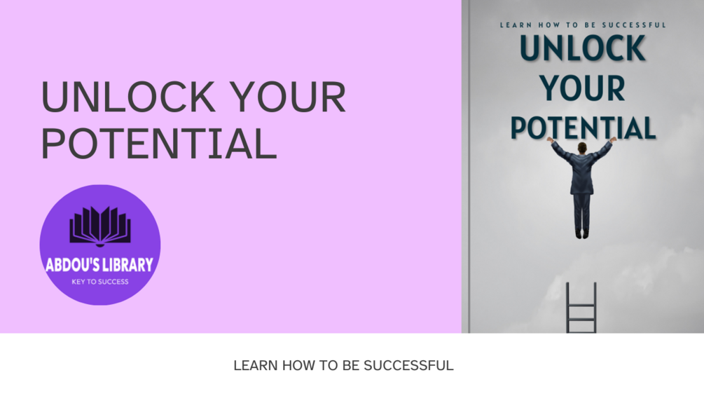UNLOCK YOUR POTENTIAL "learn how to be successful"