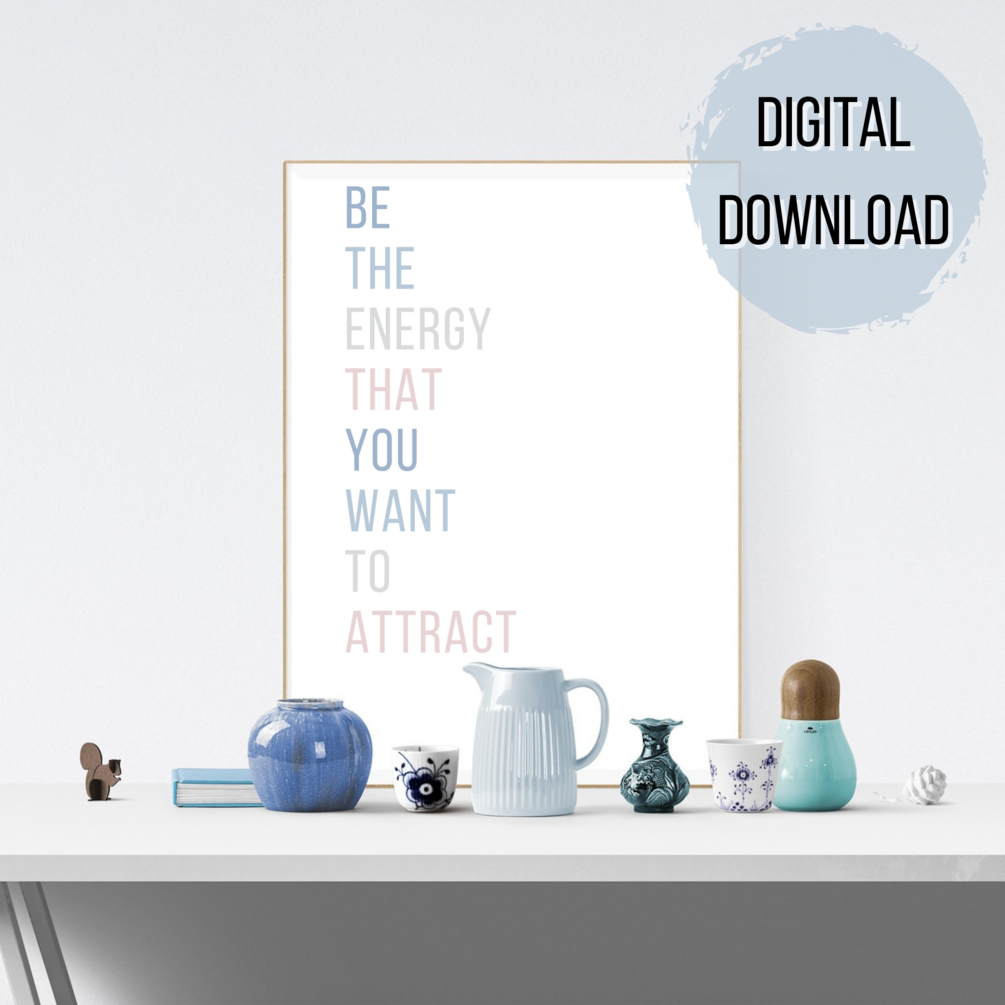 Be the energy that you want to attract poster, printable wall art.