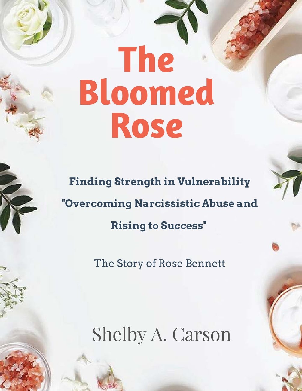 "The Bloomed Rose: Finding Strength in Vulnerability - The Story of ...