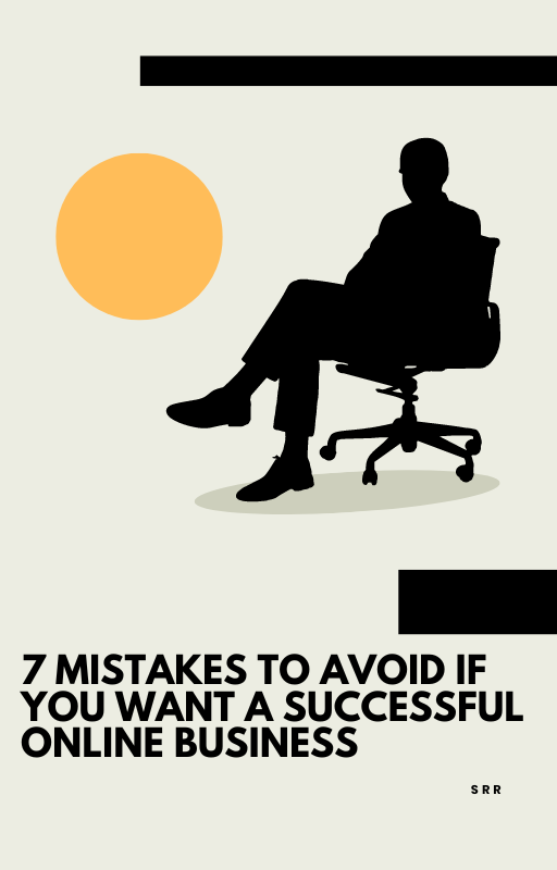 7 mistakes to avoid if you want a successful online business
