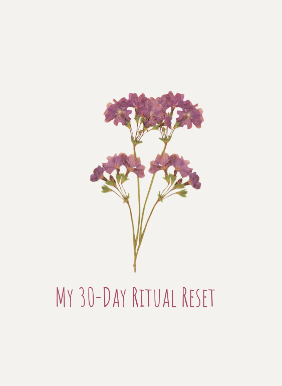 My 30-Day Ritual Reset