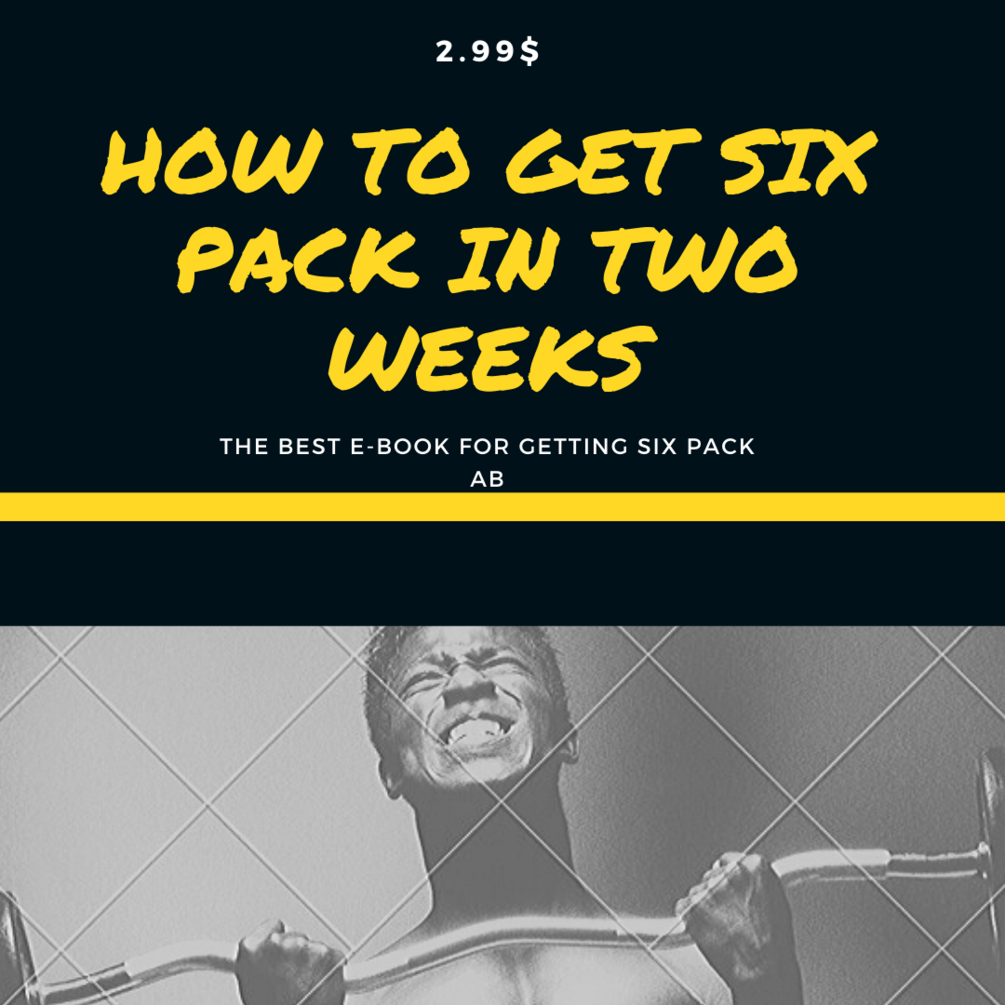 HOW TO GET SIX PACKS IN TWO WEEKS