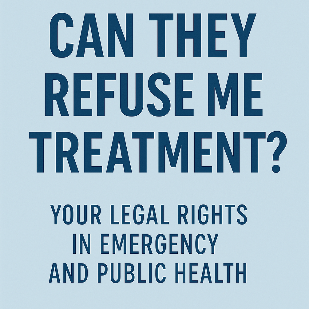 Can They Refuse Me Treatment? Your Legal Rights in Emergency and Public ...