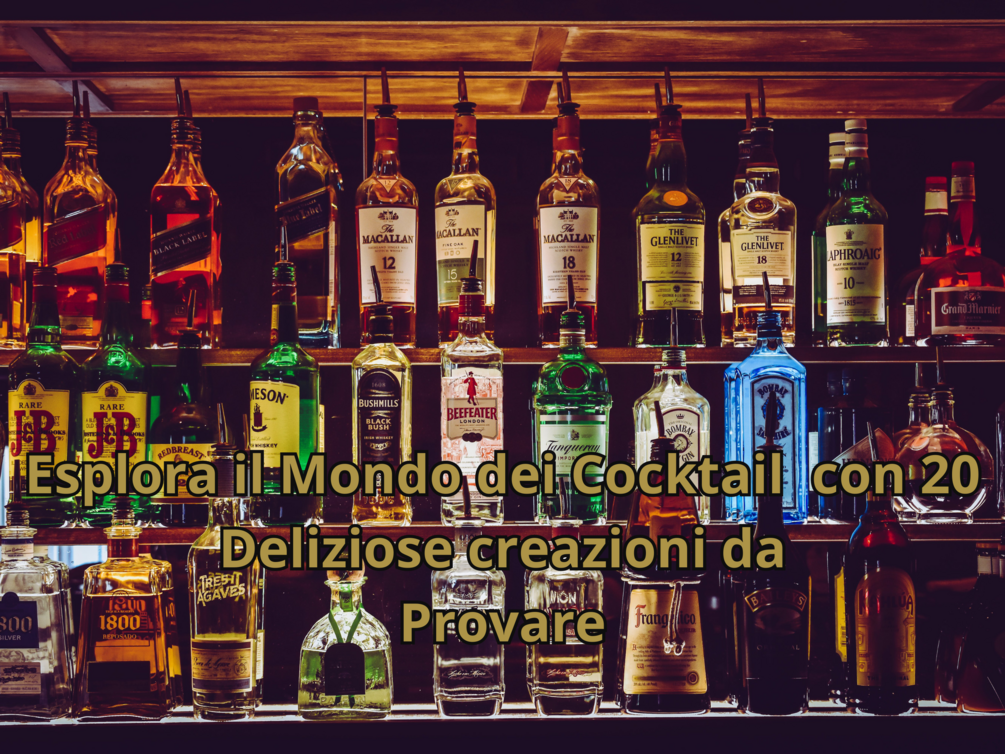 Esplorando il Mondo dei Cocktail: 20 Deliziose Creazioni da Provare