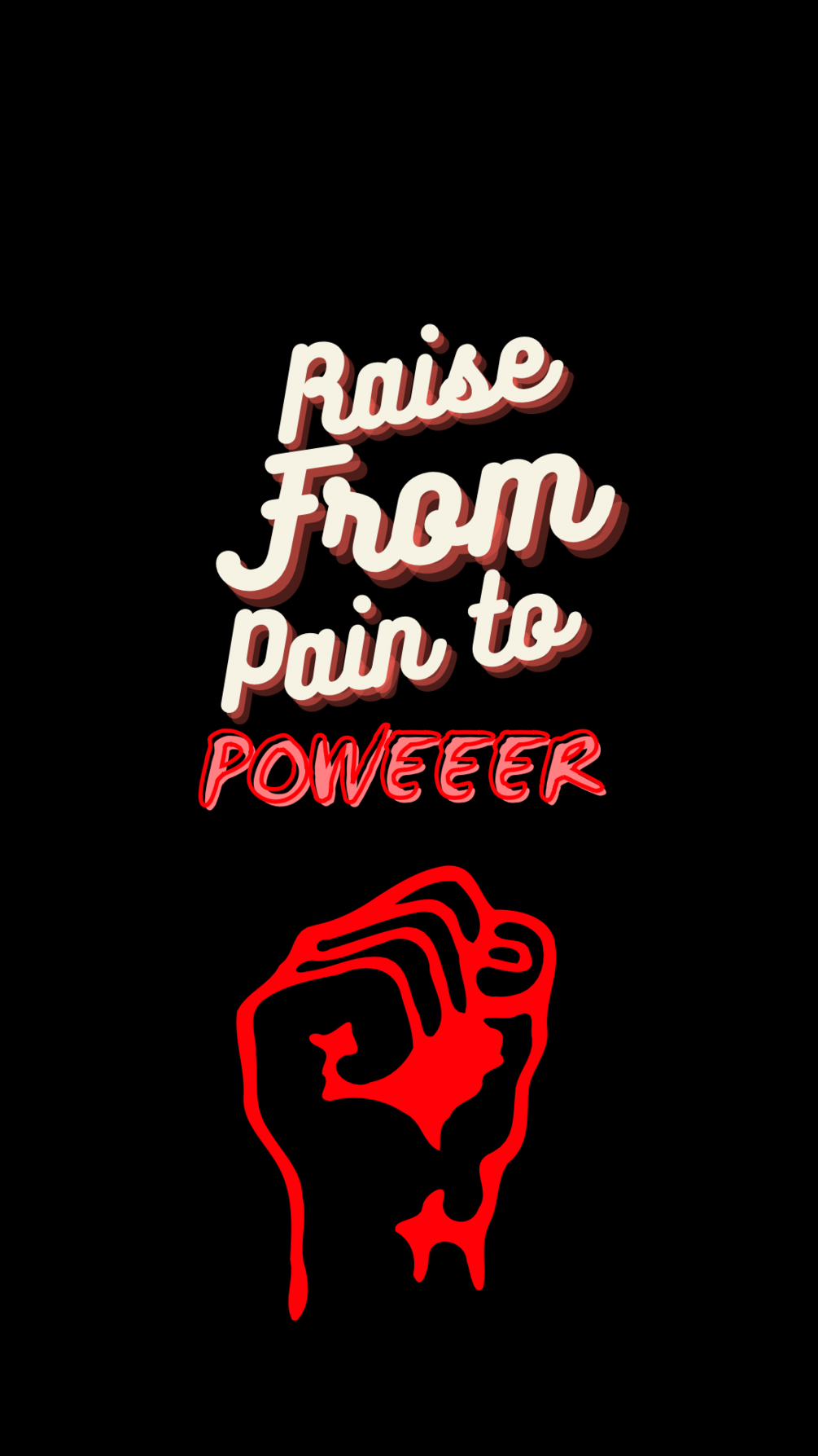 RAISE FROM PAIN TO POWER