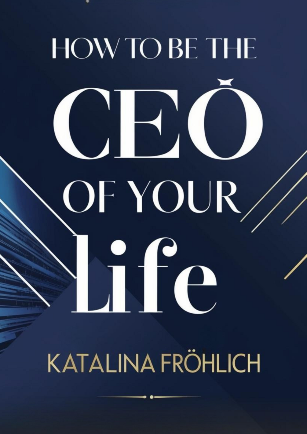 How to be the CEO of your Life