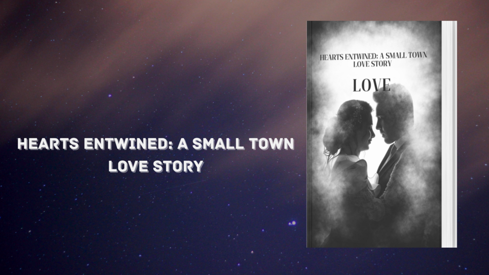 Hearts Entwined: A Small Town Love Story