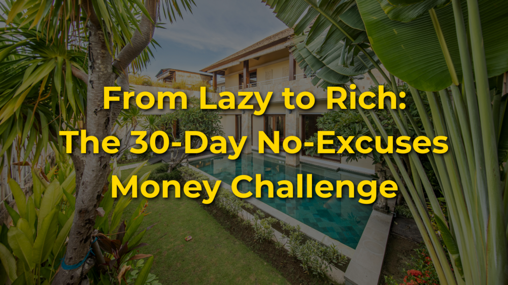 From Lazy to Rich: The 30-Day No-Excuses Money Challenge