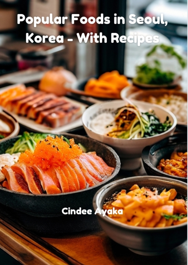 Ebook Popular foods in Seoul Korea with recipes by Cindee Ayaka