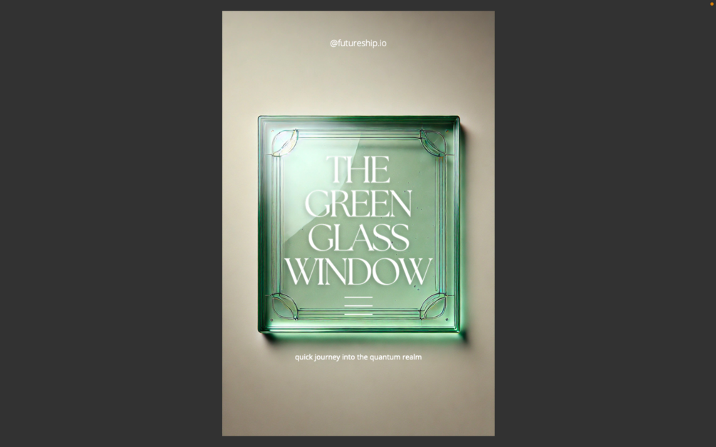 The Green Glass Window: Quick Journey Into the Quantum Realm