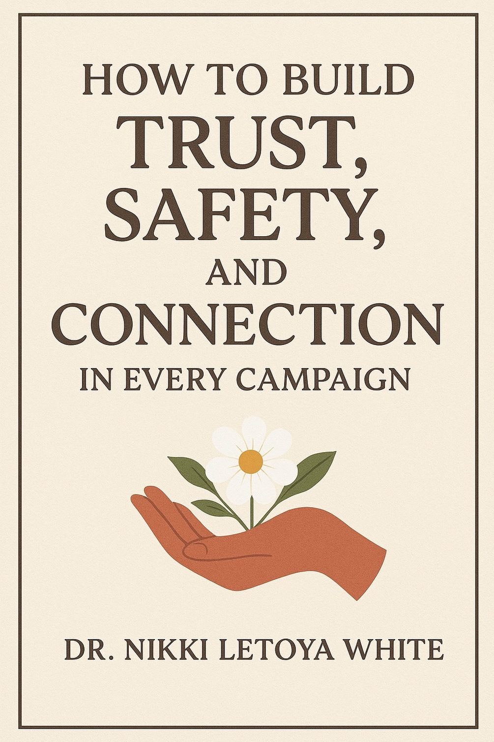 How to Build Trust, Safety, and Connection in Every Campaign