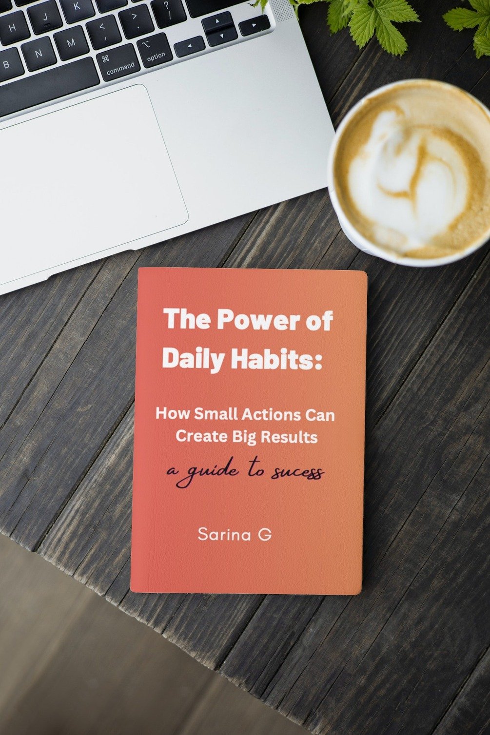 The power of Daily Habits: How small actions can create big success,how ...