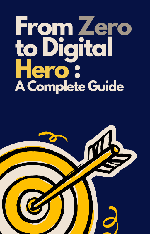 From Zero to Digital Hero: A Complete Guide