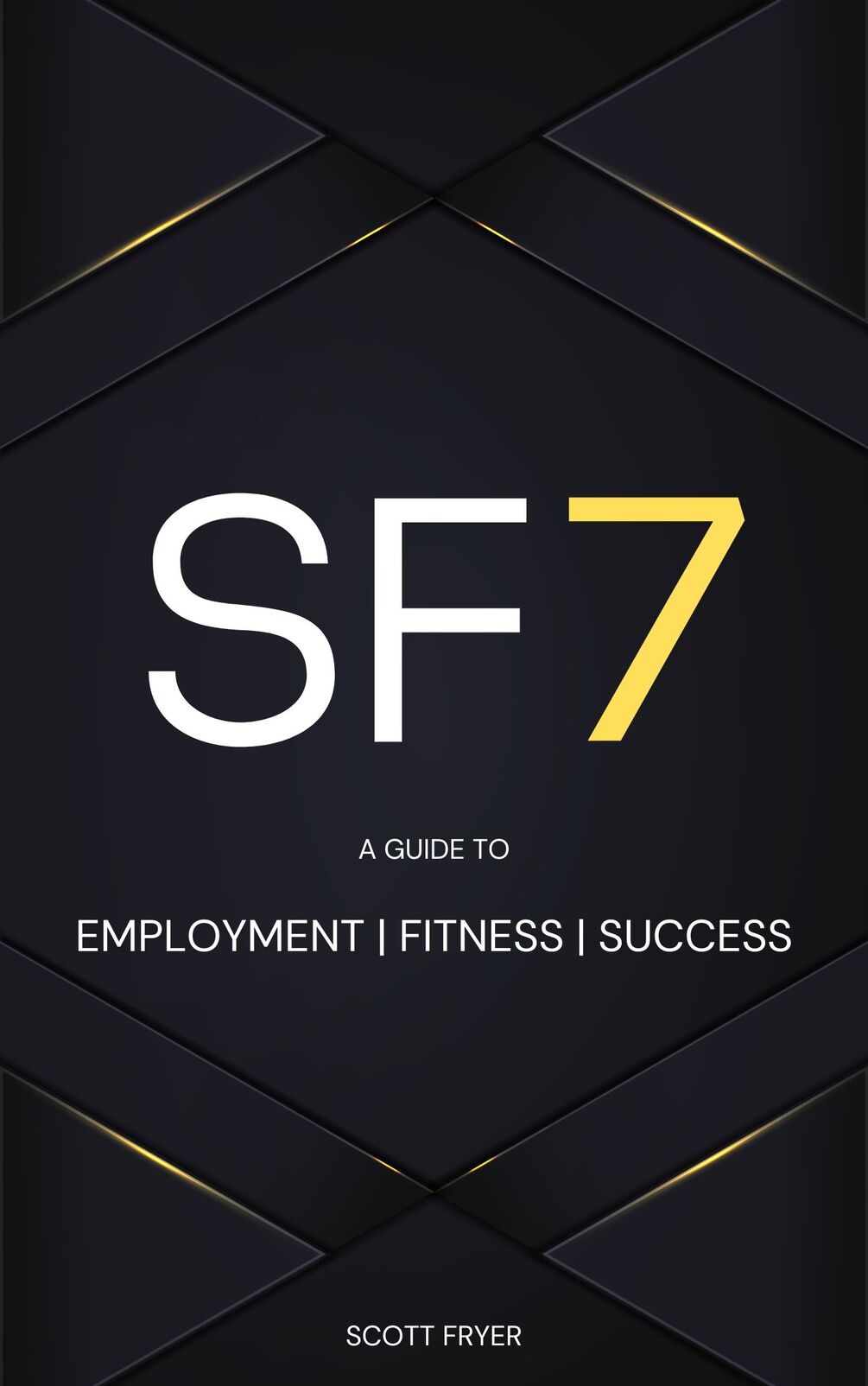 SF7 - A guide to Employment, Fitness and Success