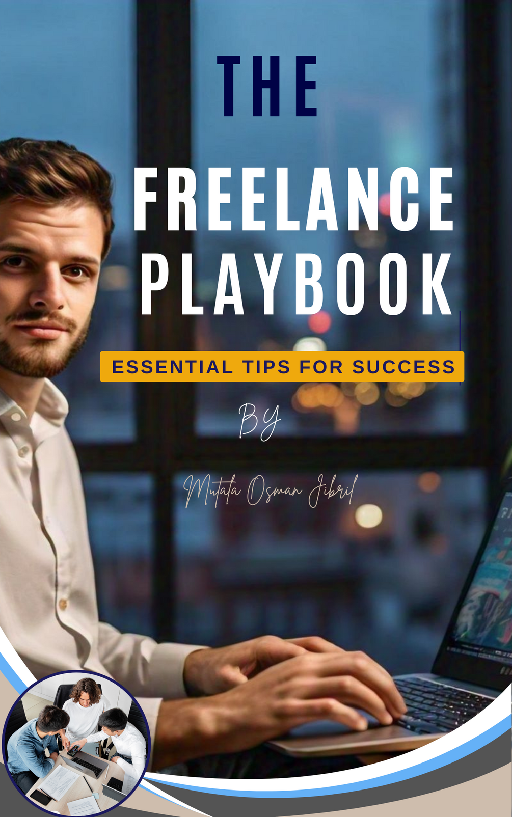 The Freelance Playbook: Essential Tips for Success