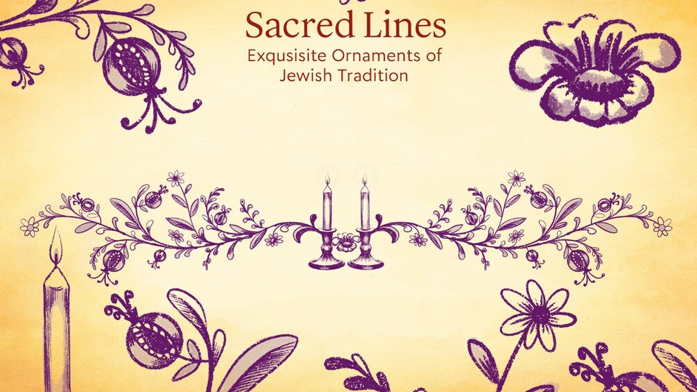 Sacred Lines: Exquisite Ornaments of Jewish Tradition