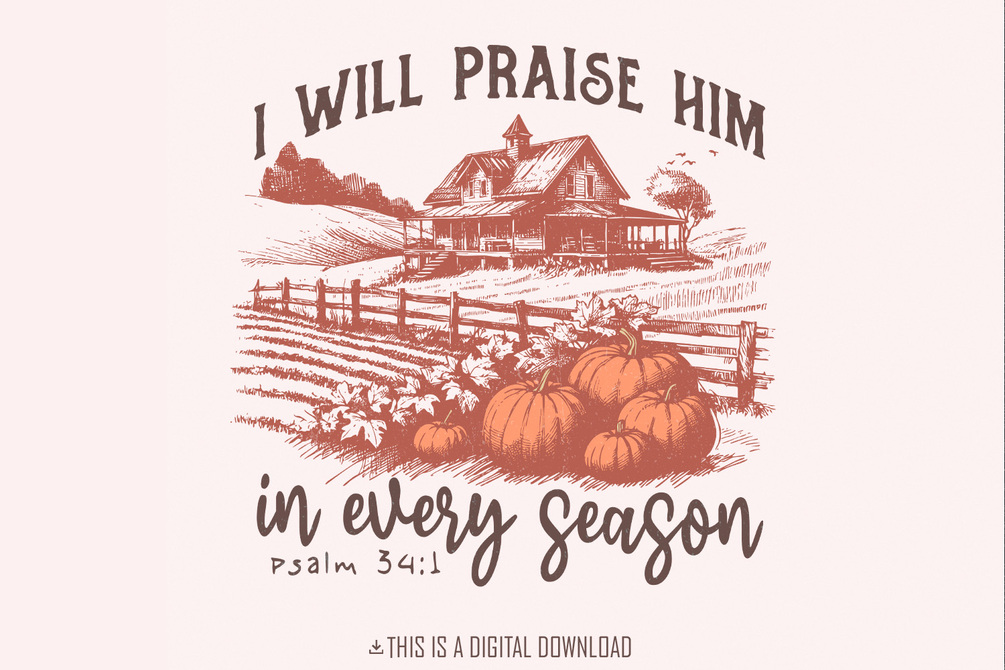 I Will Praise Him in Every Season, Fall for Jesus Png, Christian Bible ...