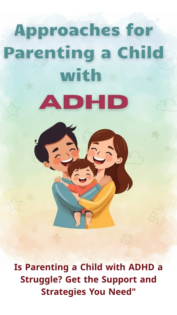 Approaches for parenting a child with adhd
