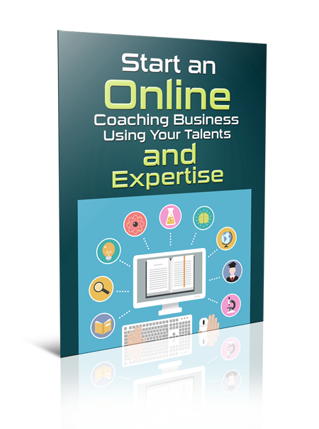Start an Online Coaching Business Using Your Talents and Expertise