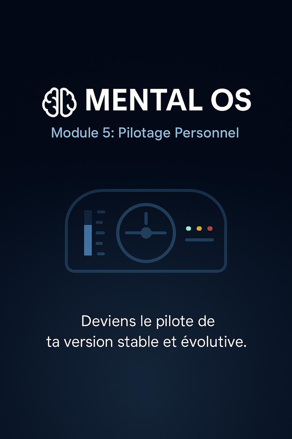 Mental OS – Module 5 : Pilotage Personnel
