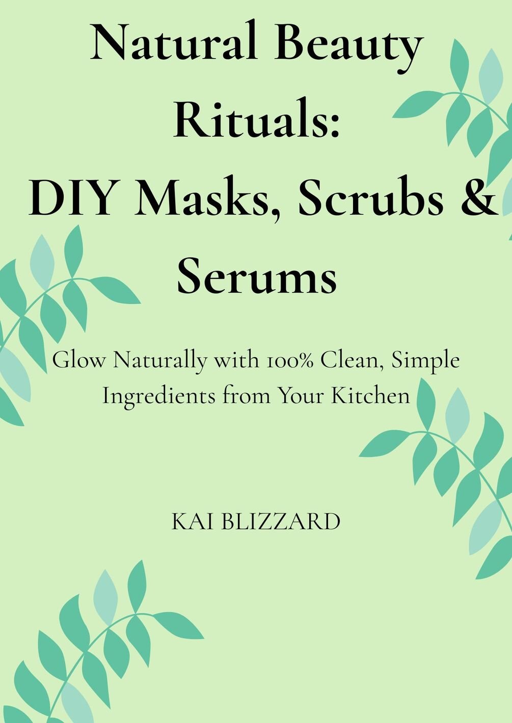 Natural Beauty Rituals: DIY Masks, Scrubs & Serums