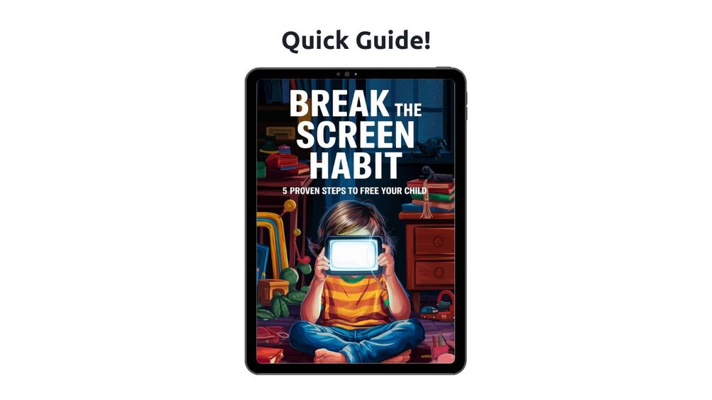 BREAK THE SCREEN HABIT: 5 proven steps to free your child.