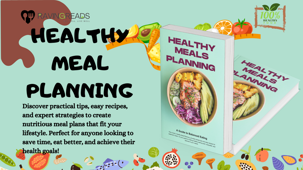 Healthy Meals Planning - A Guide To Balanced Eating