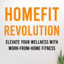 HomeFit Revolution "Elevate Your Wellness With Work-From-Home- Fitness"
