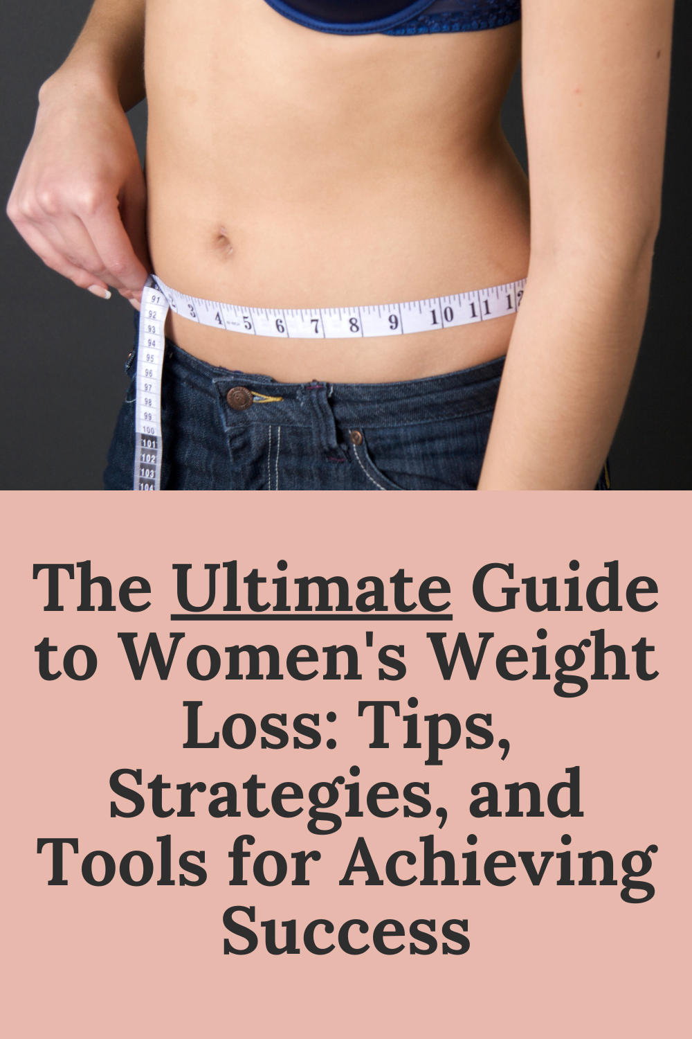 The Ultimate Guide to Women's Weight Loss: Tips, Strategies, and Tools for Achieving Success