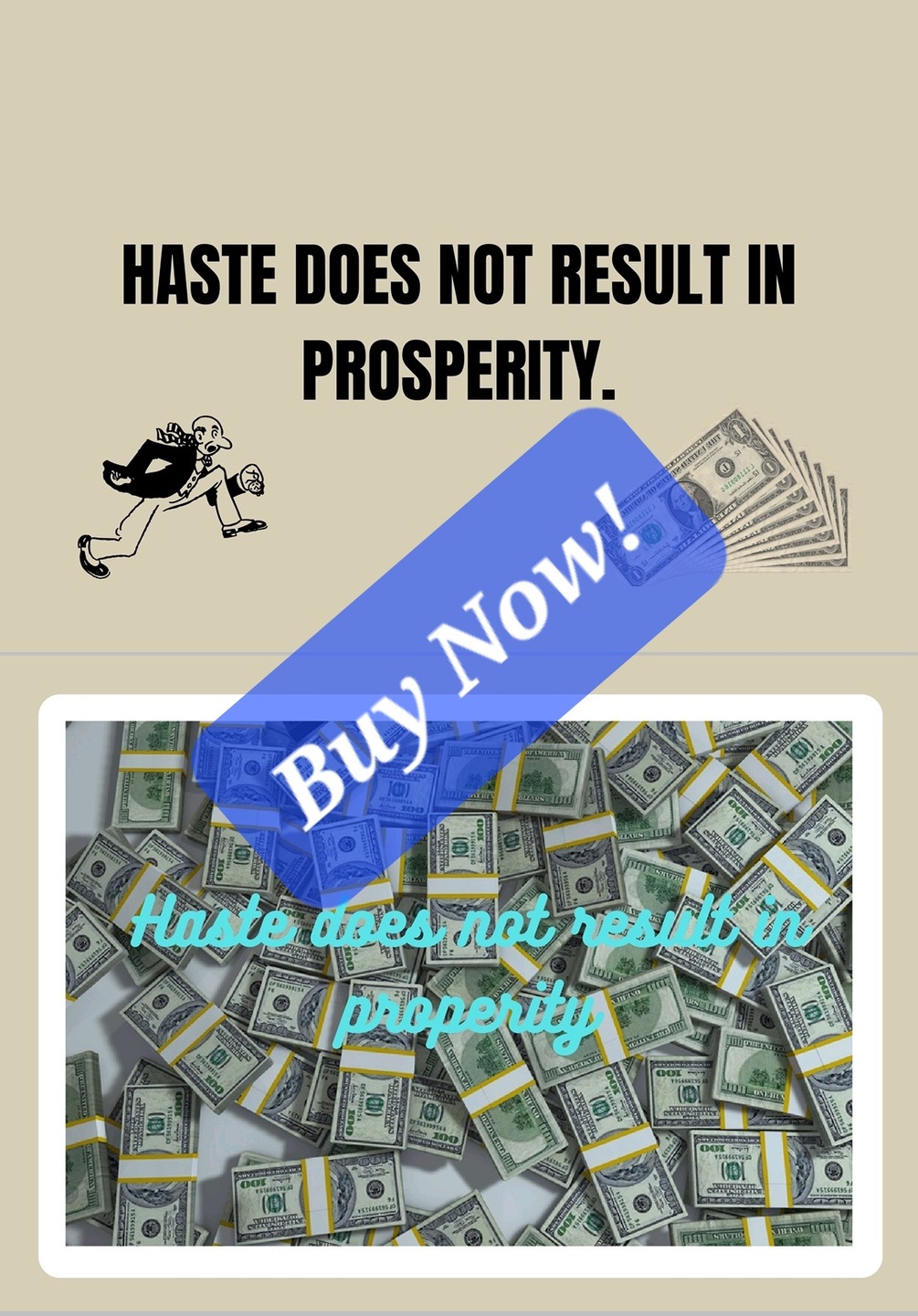Haste does not result in prosperity!