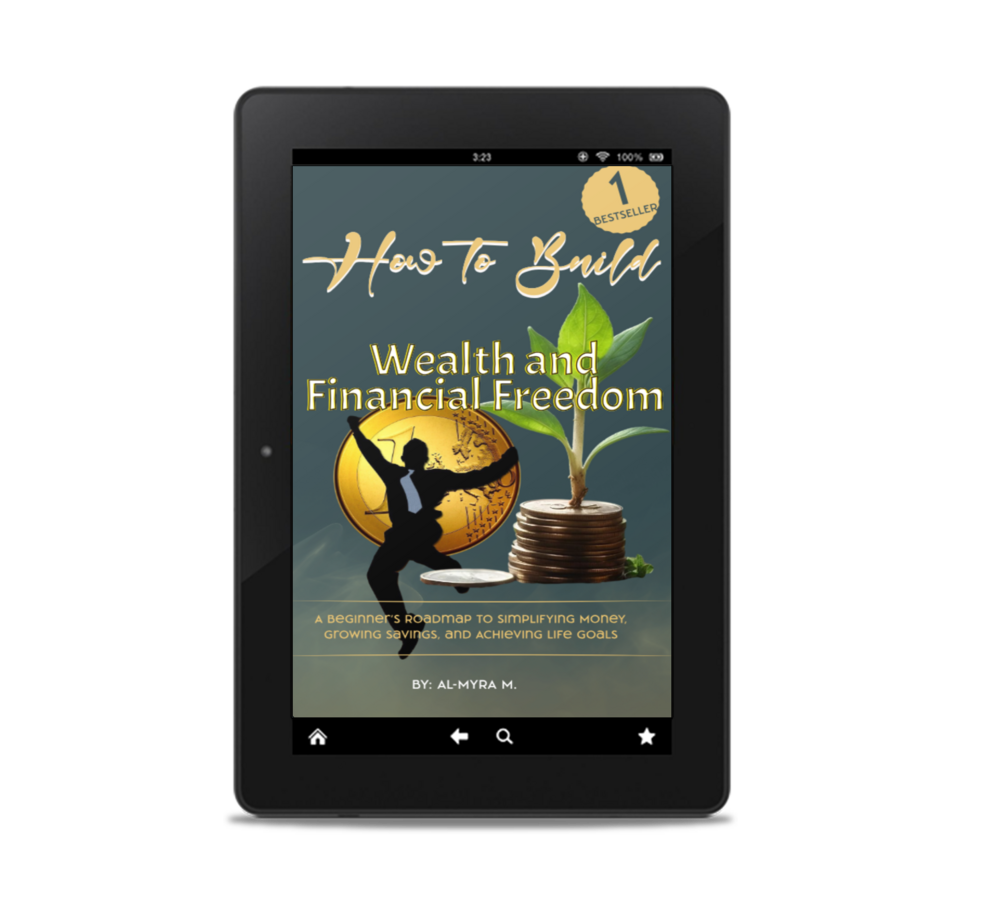 How to Build Wealth and Financial Freedom: A Beginner’s Roadmap to Simplifying Money, Growing ...