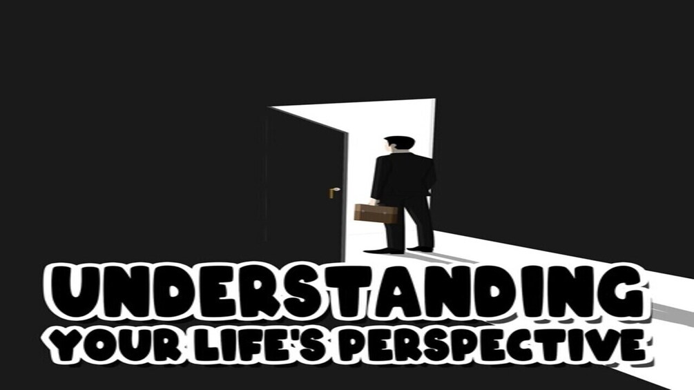 Understanding your life's perspective