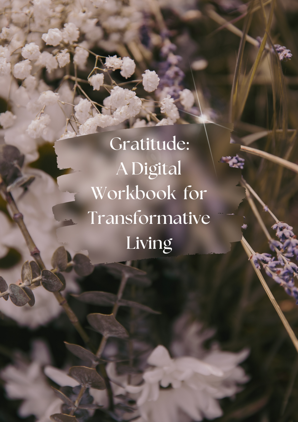 Gratitude: A Digital Workbook for Transformative Living