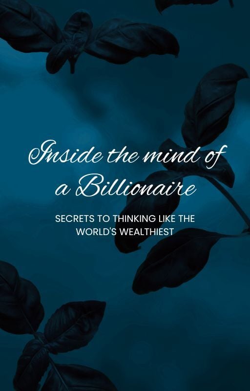Inside the mind of a Billionaire