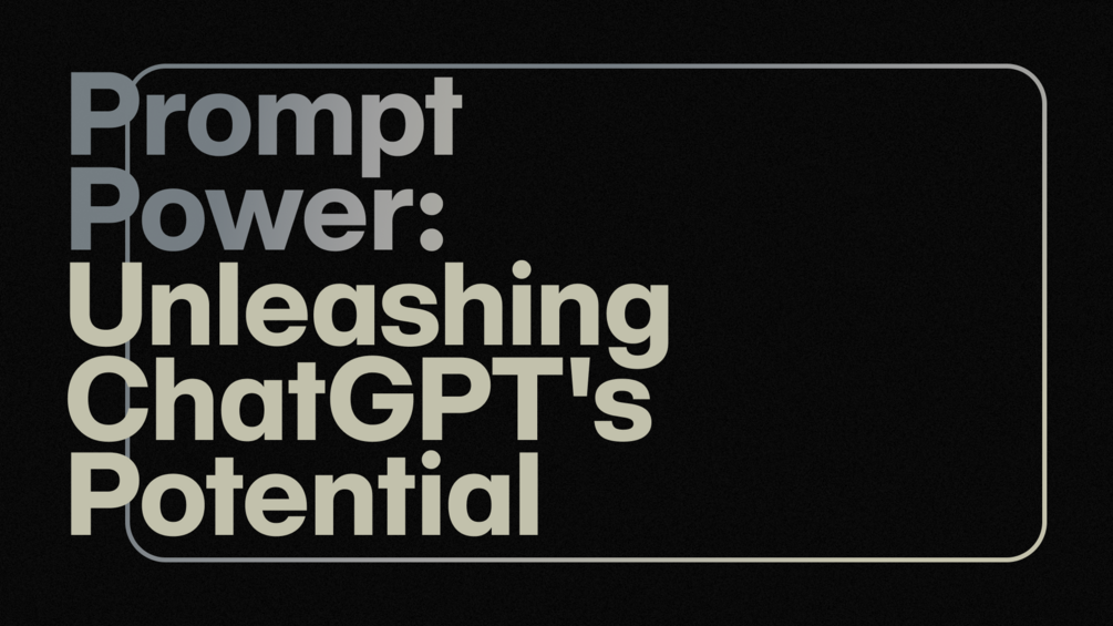 Prompt Power : Unleashing ChatGPT's Potential