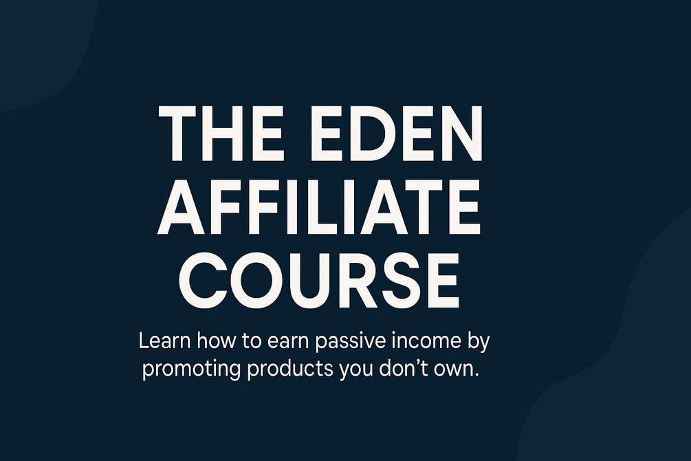 Eden Affiliate Course